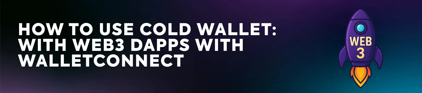 How to Use Cold Wallet with Web3 dApps via WalletConnect?